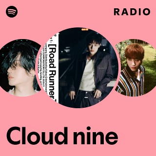 Cloud nine Radio - playlist by Spotify | Spotify