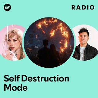 Self Destruction Mode Radio - playlist by Spotify | Spotify