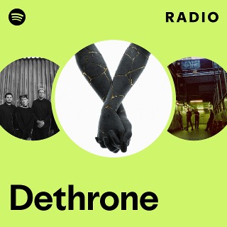 Dethrone Radio - playlist by Spotify | Spotify