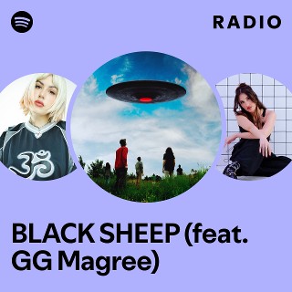 BLACK SHEEP (feat. GG Magree) Radio - playlist by Spotify | Spotify
