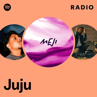 Juju Radio | Spotify Playlist