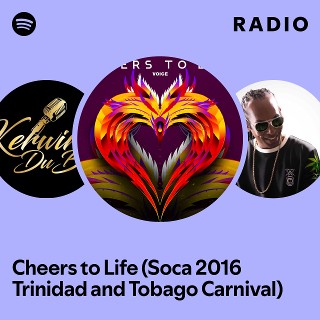 Cheers to Life (Soca 2016 Trinidad and Tobago Carnival) Radio | Spotify Playlist