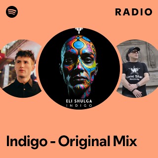 Indigo - Original Mix Radio - playlist by Spotify | Spotify