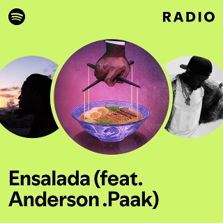 Ensalada (feat. Anderson .Paak) Radio | Spotify Playlist