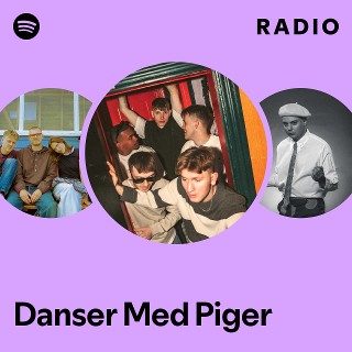 Danser Med Piger Radio - playlist by Spotify | Spotify