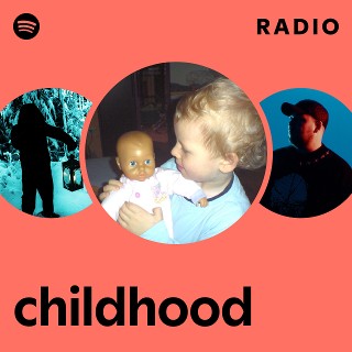 childhood Radio | Spotify Playlist