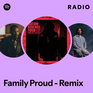 Family Proud - Remix Radio - playlist by Spotify | Spotify