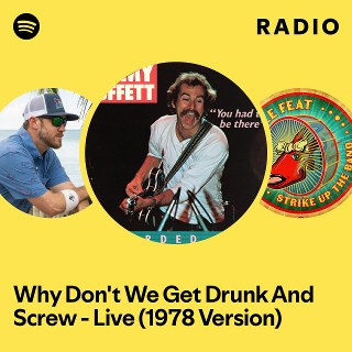 Why Don't We Get Drunk And Screw - Live (1978 Version) Radio | Spotify ...