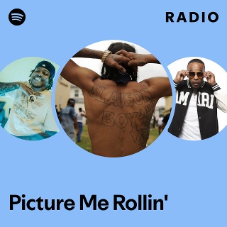 Picture Me Rollin' Radio | Spotify Playlist