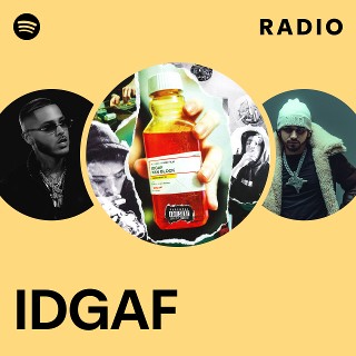 IDGAF Radio | Spotify Playlist