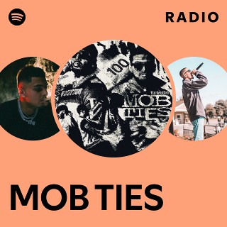 MOB TIES Radio | Spotify Playlist