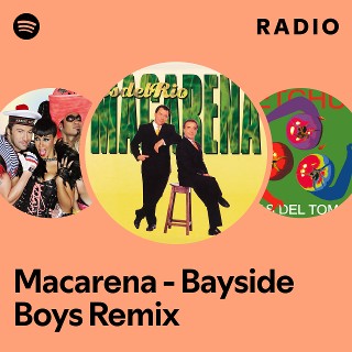 Macarena - Bayside Boys Remix Radio - playlist by Spotify | Spotify
