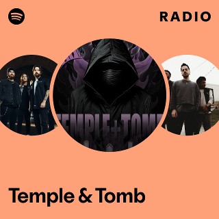 Temple & Tomb Radio - playlist by Spotify | Spotify