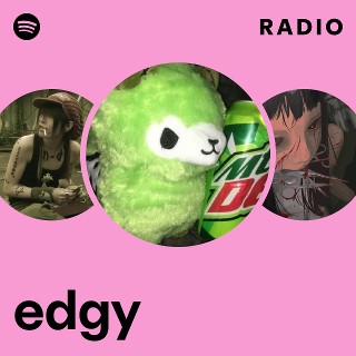 edgy Radio | Spotify Playlist