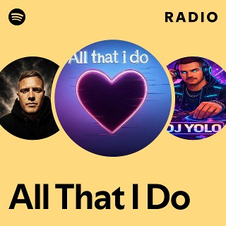 All That I Do Radio | Spotify Playlist