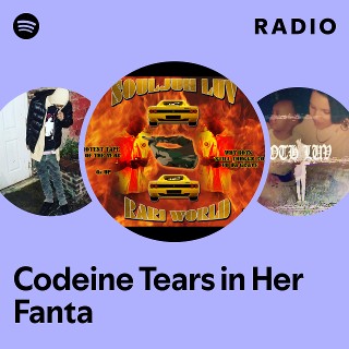Codeine Tears in Her Fanta Radio - playlist by Spotify | Spotify