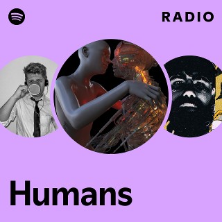 Humans Radio - playlist by Spotify | Spotify
