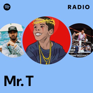 Mr. T Radio - playlist by Spotify | Spotify