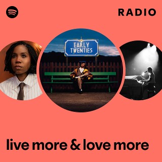 live more & love more Radio - playlist by Spotify | Spotify