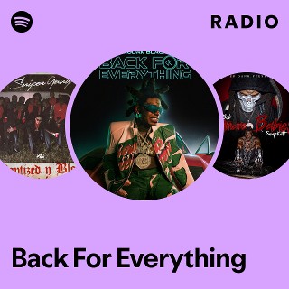 Back For Everything Radio | Spotify Playlist