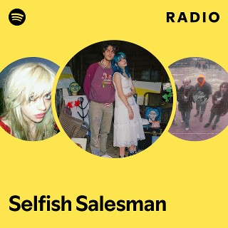 Selfish Salesman Radio - playlist by Spotify | Spotify