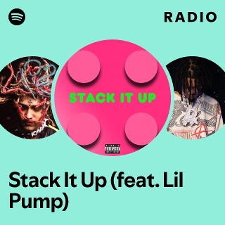Stack It Up (feat. Lil Pump) Radio | Spotify Playlist