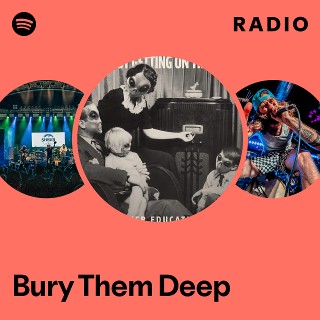 Bury Them Deep Radio | Spotify Playlist