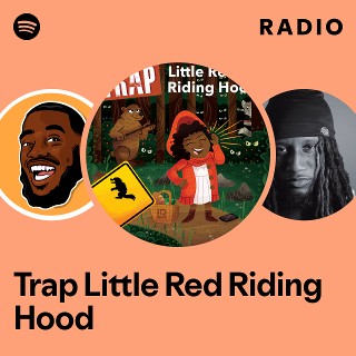 Trap Little Red Riding Hood Radio | Spotify Playlist