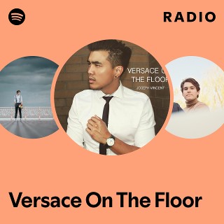 Versace On The Floor Radio | Spotify Playlist