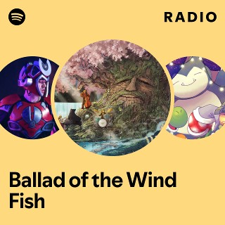 Ballad of the Wind Fish Radio | Spotify Playlist