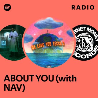 ABOUT YOU (with NAV) Radio - playlist by Spotify | Spotify