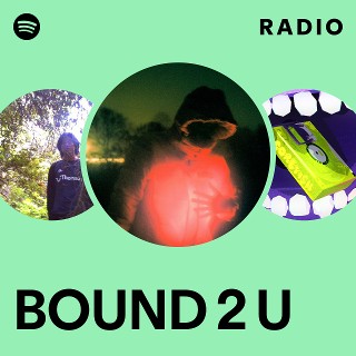 BOUND 2 U Radio | Spotify Playlist