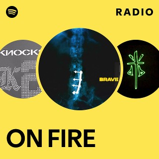 ON FIRE Radio - playlist by Spotify | Spotify