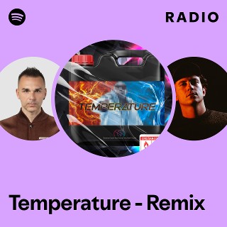 Temperature - Remix Radio - playlist by Spotify | Spotify