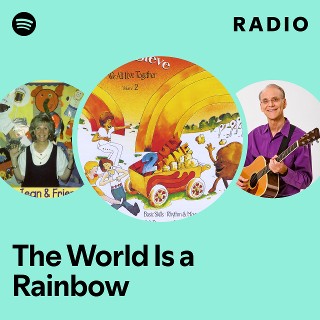 The World Is a Rainbow Radio | Spotify Playlist