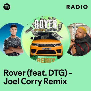Rover (feat. DTG) - Joel Corry Remix Radio - playlist by Spotify | Spotify