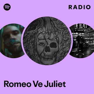 Romeo Ve Juliet Radio - playlist by Spotify | Spotify