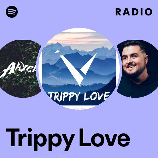 Trippy Love Radio | Spotify Playlist