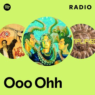 Ooo Ohh Radio - playlist by Spotify | Spotify