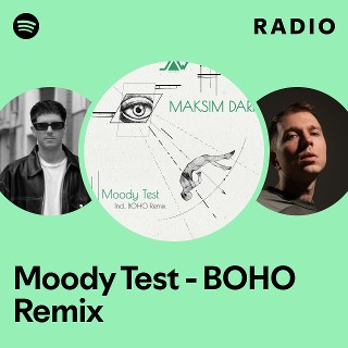 Moody Test - BOHO Remix Radio - playlist by Spotify | Spotify