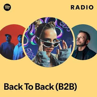 Back To Back (B2B) Radio | Spotify Playlist