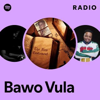 Bawo Vula Radio - playlist by Spotify | Spotify