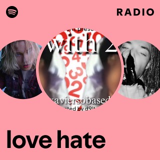love hate Radio | Spotify Playlist