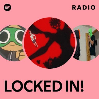 LOCKED IN! Radio - playlist by Spotify | Spotify
