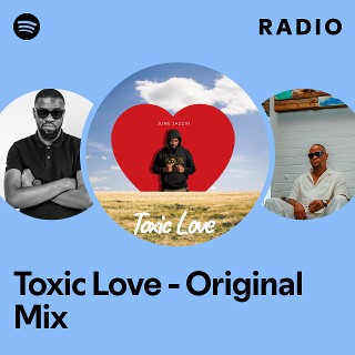 Toxic Love - Original Mix Radio - playlist by Spotify | Spotify