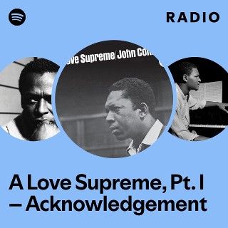 A Love Supreme, Pt. I – Acknowledgement Radio | Spotify Playlist