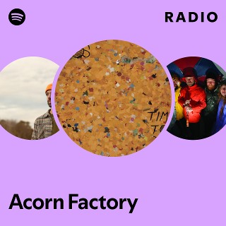 Acorn Factory Radio - playlist by Spotify | Spotify