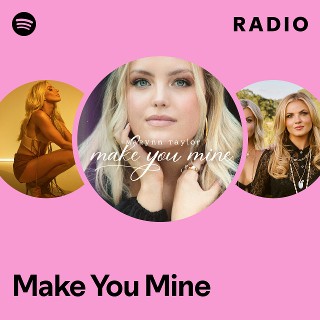 Make You Mine Radio | Spotify Playlist