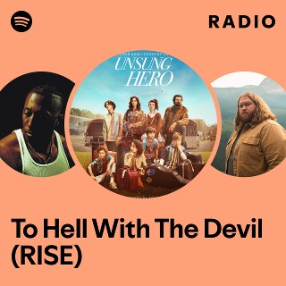 To Hell With The Devil (RISE) Radio | Spotify Playlist