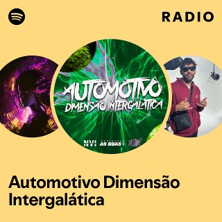 Automotivo Dimensão Intergalática Radio - playlist by Spotify | Spotify